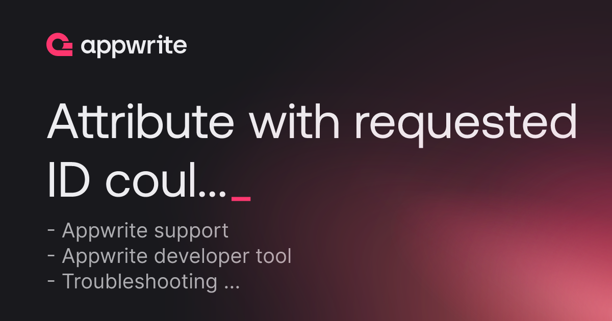 Attribute With Requested Id Could Not Be Found Threads Appwrite